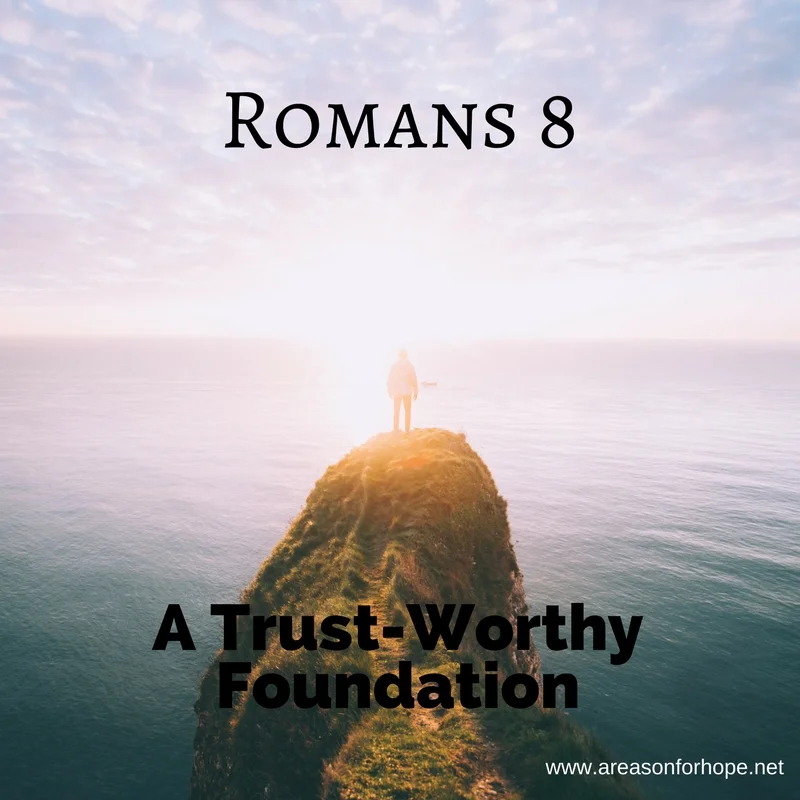 A Trust-Worthy Foundation - Romans 8 — A Reason for Hope with Don Patterson