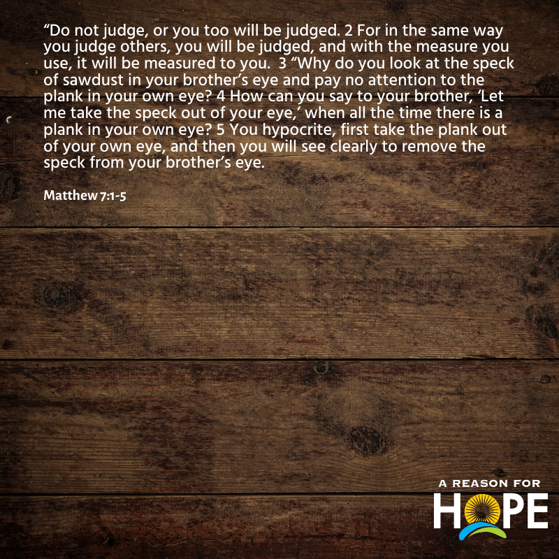 Matthew 7 1 5 A Reason For Hope With Don Patterson Matthew 7 1 5 A Reason For Hope With Don Patterson
