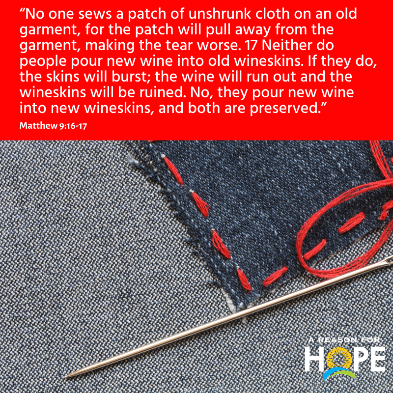 Matthew 9 16 17 A Reason For Hope With Don Patterson Matthew 9 16 17 A Reason For Hope With Don Patterson