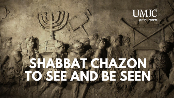 Shabbat Chazon: To See and Be Seen — Union of Messianic Jewish Congregations