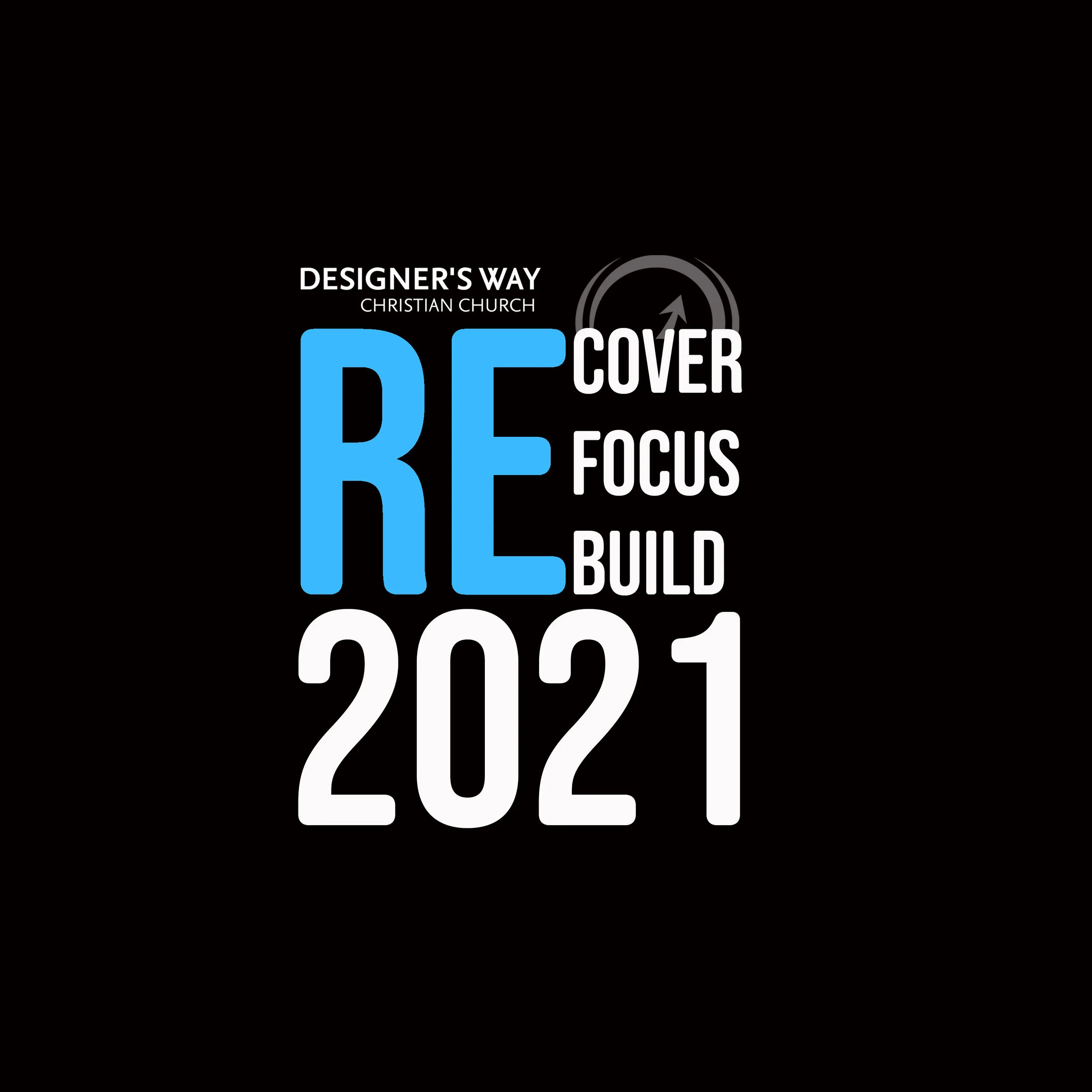 REcover, REfocus, REbuild — Designer's Way Church