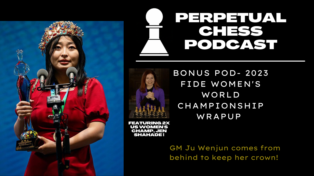Bonus Pod- Jen Shahade joins for a FIDE Women's World Championship Wrap ...