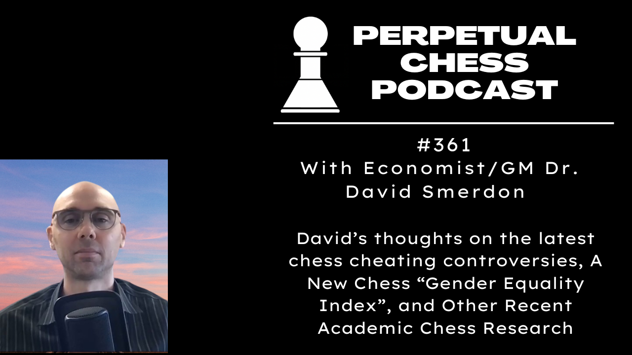 EP 361- Professor/ GM David Smerdon: Renewed Chess Cheating Allegations ...