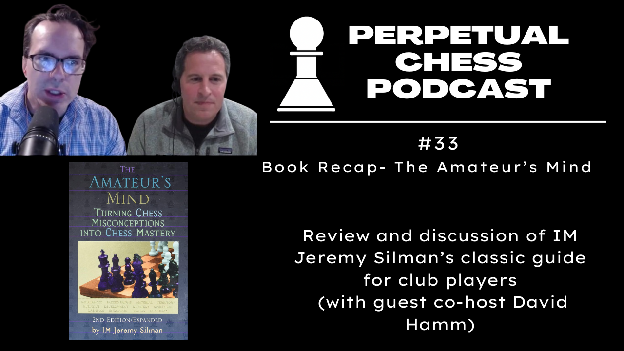 Book Recap #33- IM Jeremy Silman's The Amateurs Mind (with David Hamm ...