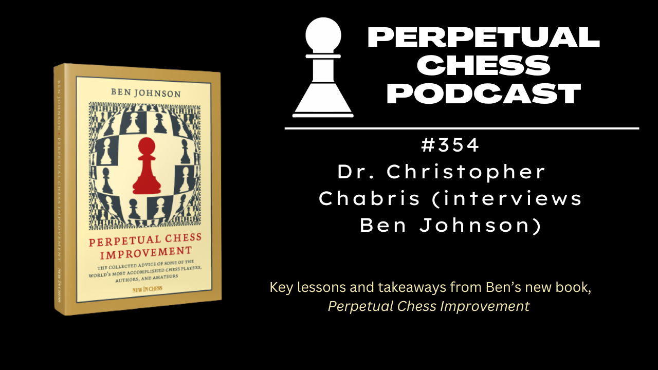 EP 354- Perpetual Chess Improvement Book Discussion with Dr ...