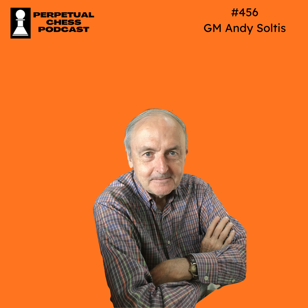 EP 456- GM Andy Soltis on Plateaus, Dual Careers, and his Many Brushes ...