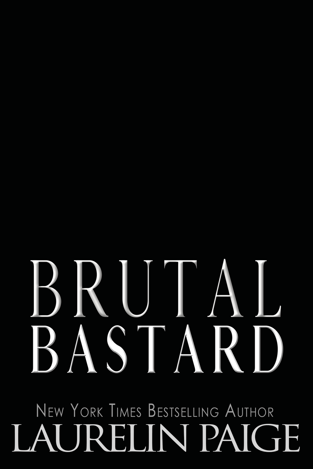 BRUTAL BASTARD — Laurelin Paige