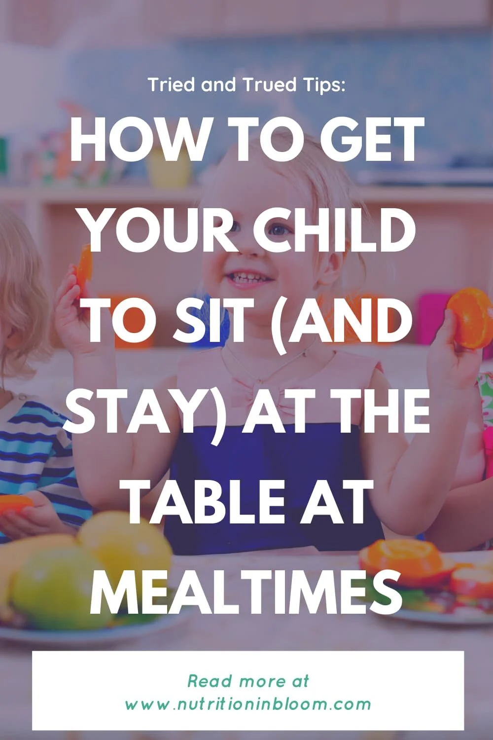 How to get your child to sit and stay at the table at mealtimes ...
