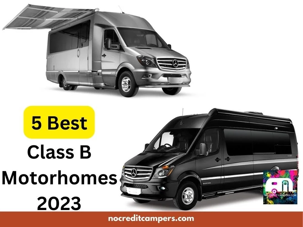 5 Best Class B Motorhomes In 2023 | No Credit Campers