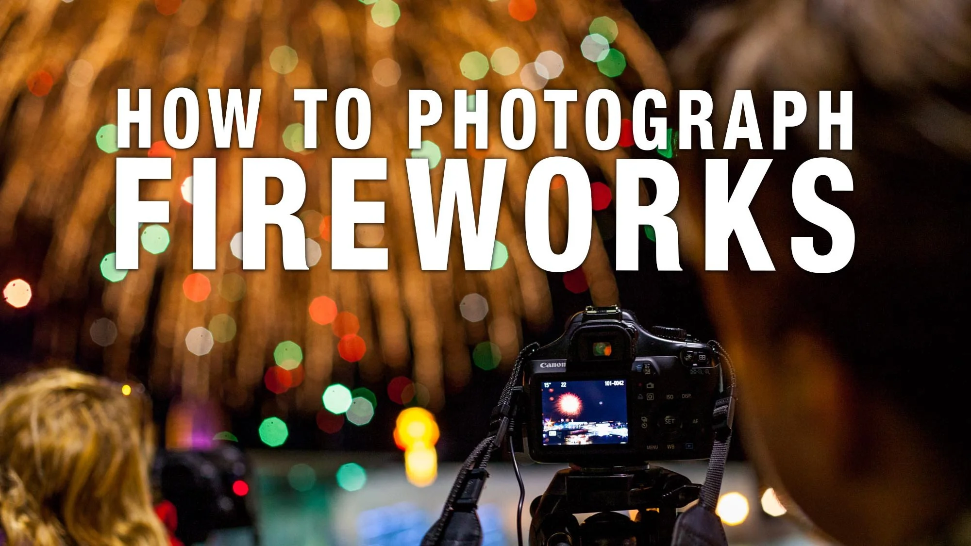 Photographing fireworks — Free Photography Tutorials and Pro Tips ...