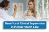 The Role of Clinical Supervision in Advancing Mental Health Care ...