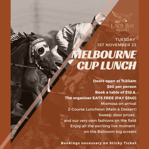 MELBOURNE CUP LUNCH — Lady Bay Resort