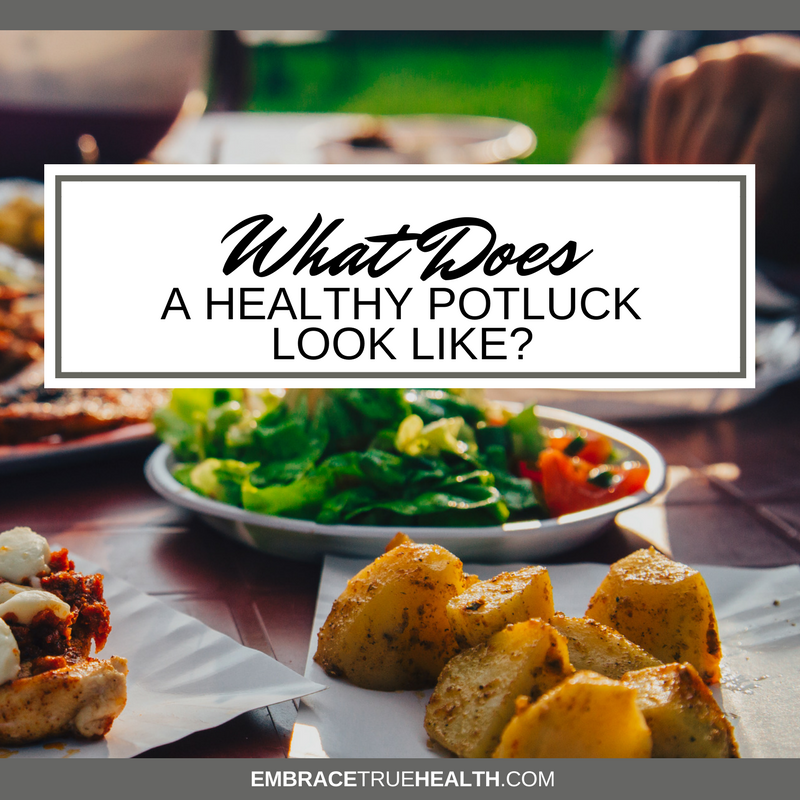 What Does a Healthy Potluck Look Like? — Embrace True Health