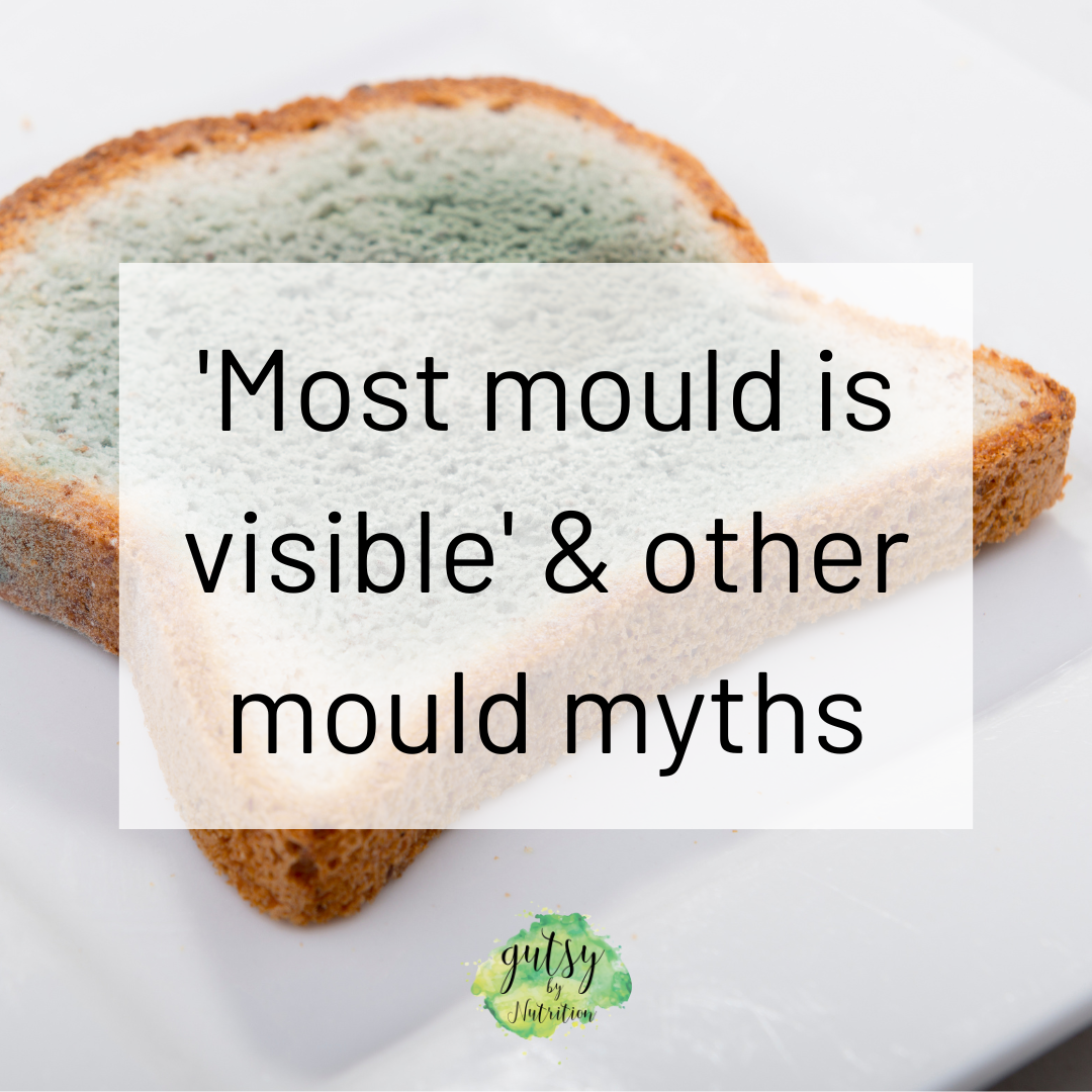 'Most mould is visible' and other mould myths — Gutsy By Nutrition ...