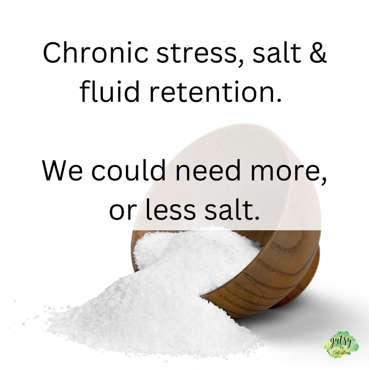 Chronic stress, salt & fluid retention — Gutsy By Nutrition | Health ...
