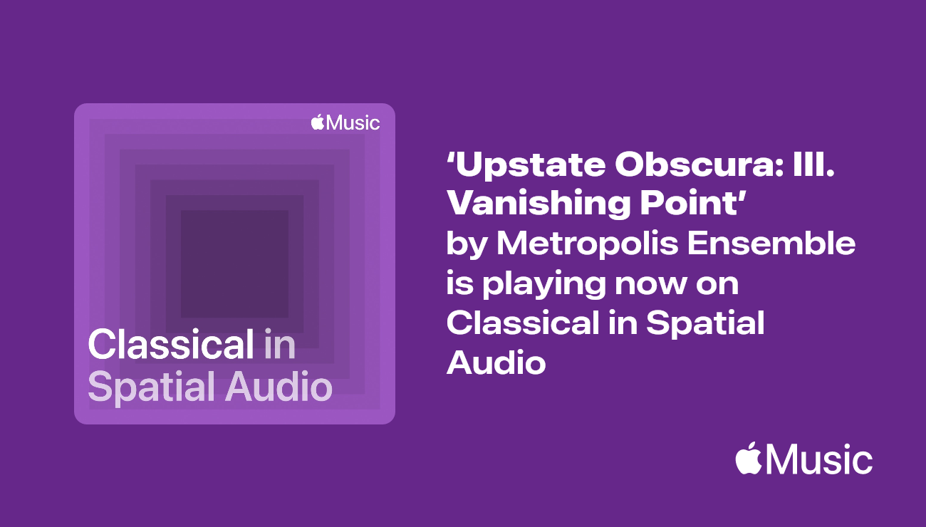 Apple Music: Classical in Spatial Audio — Metropolis Ensemble