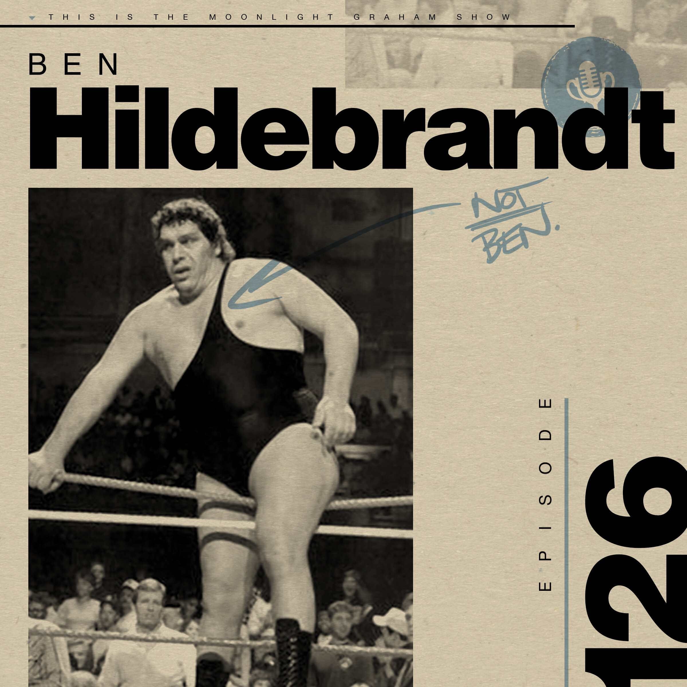 Ep 126: The story of how Ben Hildebrandt got beat up by Andre the Giant ...