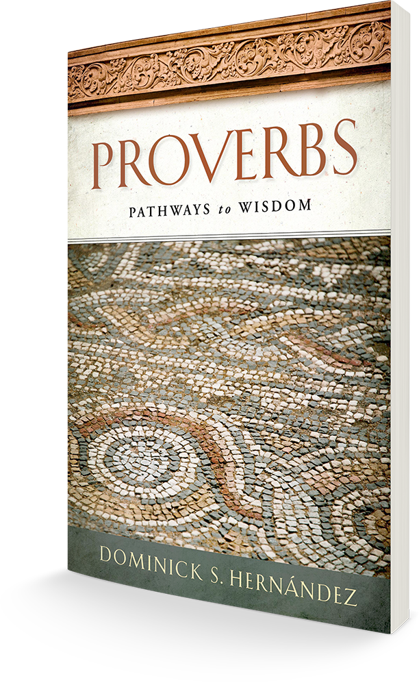 Proverbs: Pathways to Wisdom — Dominick S. Hernández