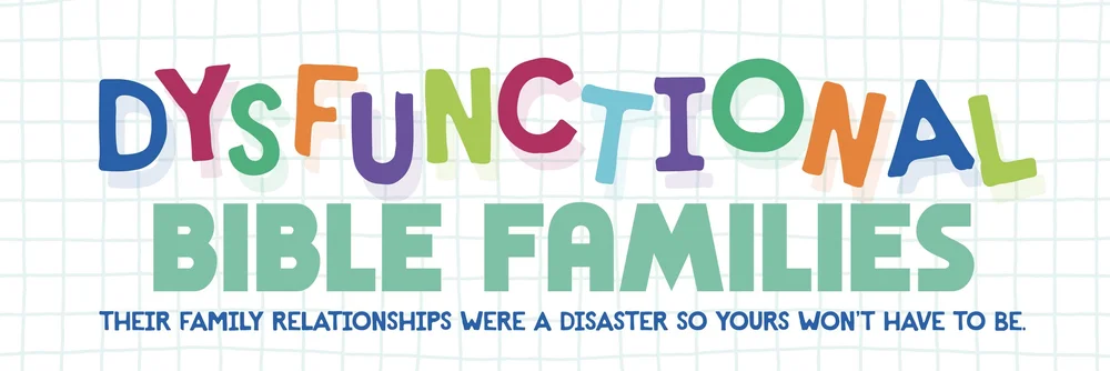 Dysfunctional Bible Families — Harvest Community Church