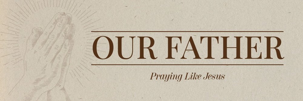 Our Father — Harvest Community Church