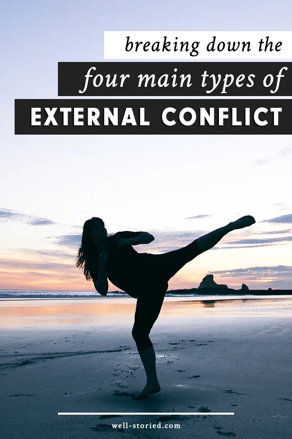 Breaking Down The Four Main Types of External Conflict — Well-Storied.