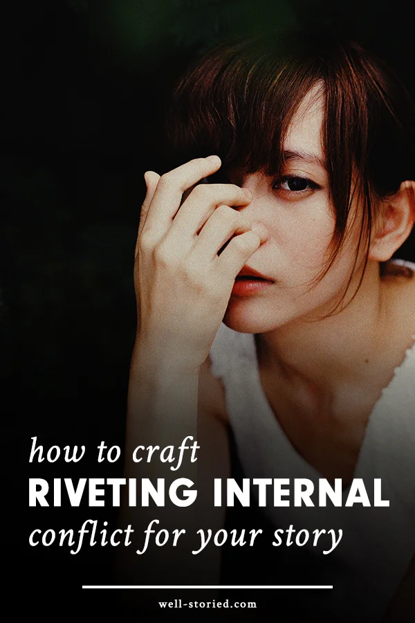 How to Craft Riveting Internal Conflict For Your Story — Well-Storied.
