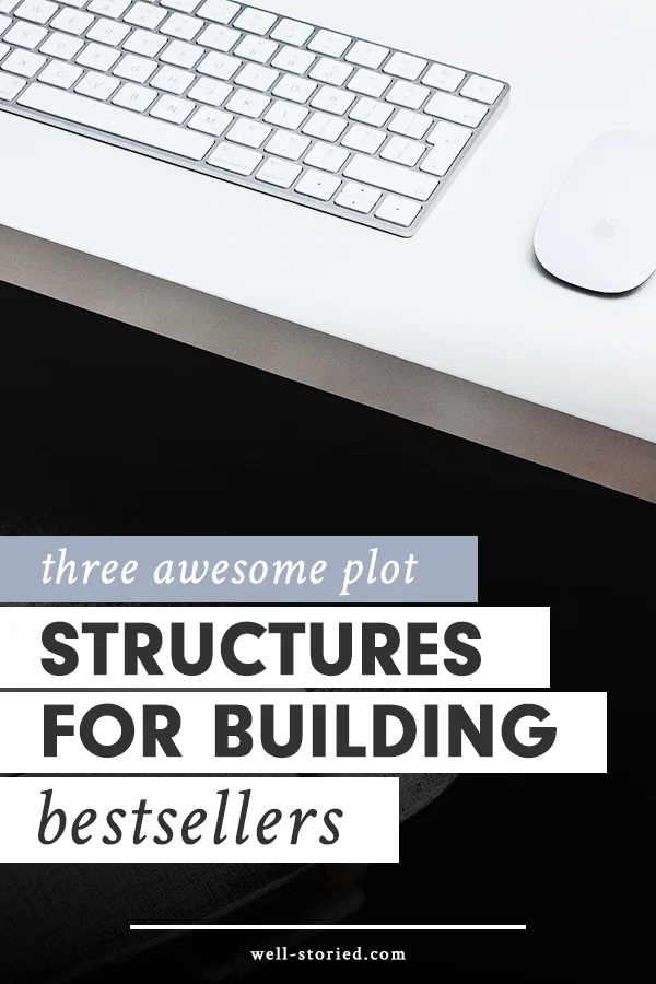 3 Awesome Plot Structures For Building Bestsellers — Well-Storied.