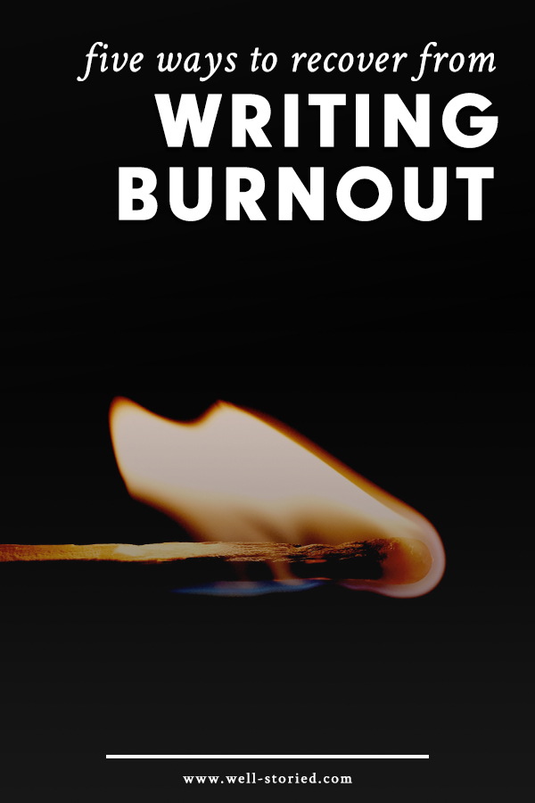 Guest Post: Five Ways to Recover After Writing Burnout — Well-Storied.
