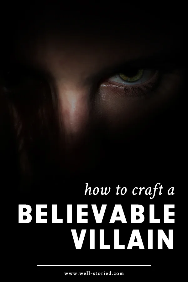How to Craft a Believable Villain — Well-Storied.
