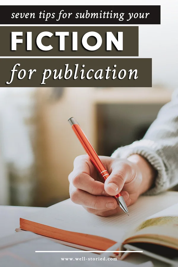 Seven Tips for Submitting Your Fiction For Publication — Well-Storied.