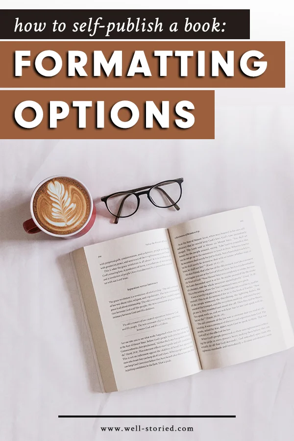 How To Format a Book When Self-Publishing — Well-Storied.