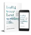 Build Your Best Writing Life — Well-Storied.