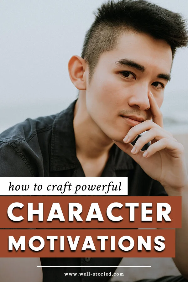 How to Craft Powerful Character Motivations — Well-Storied.