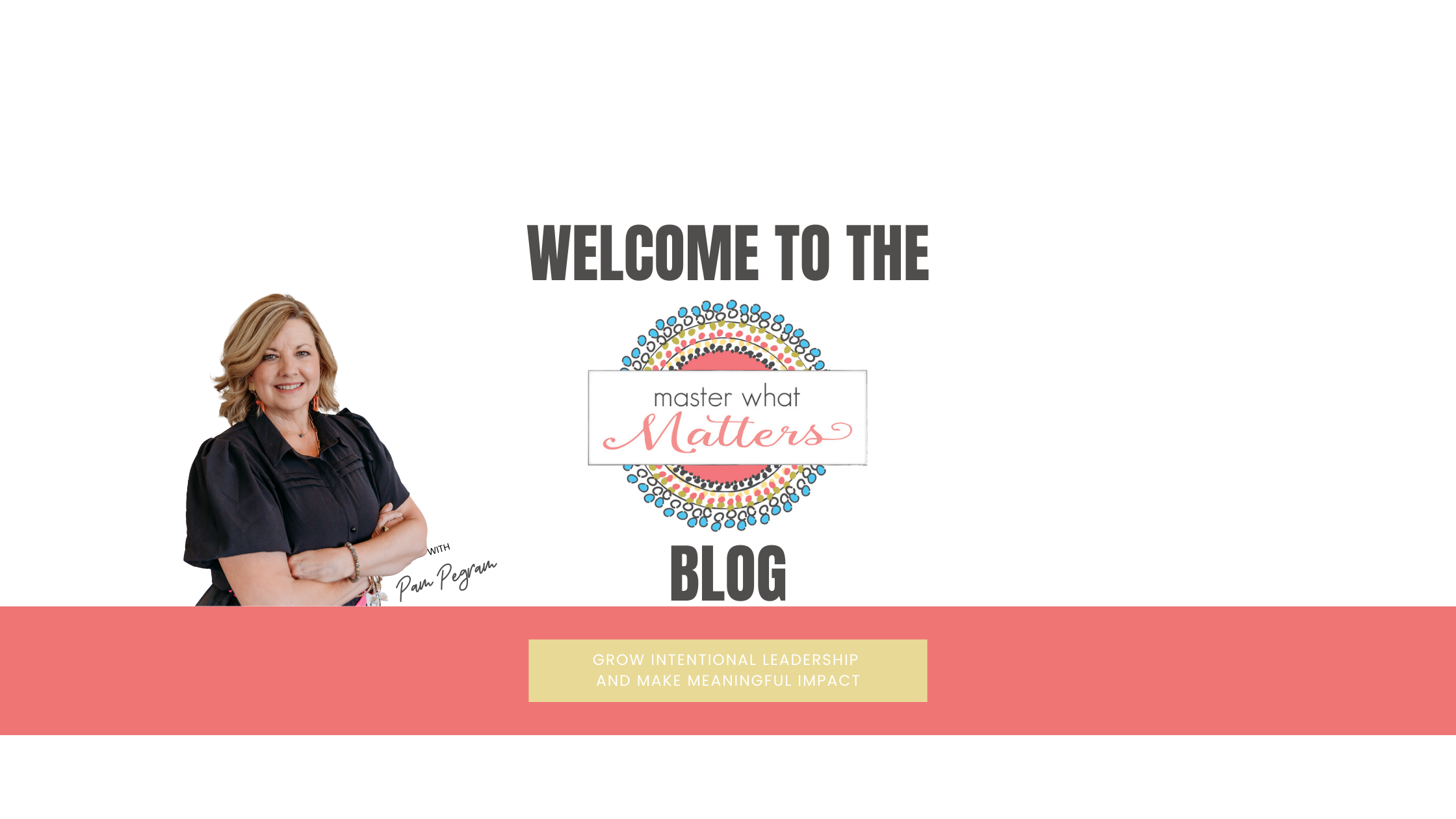 Master What Matters Blog — Pam Pegram