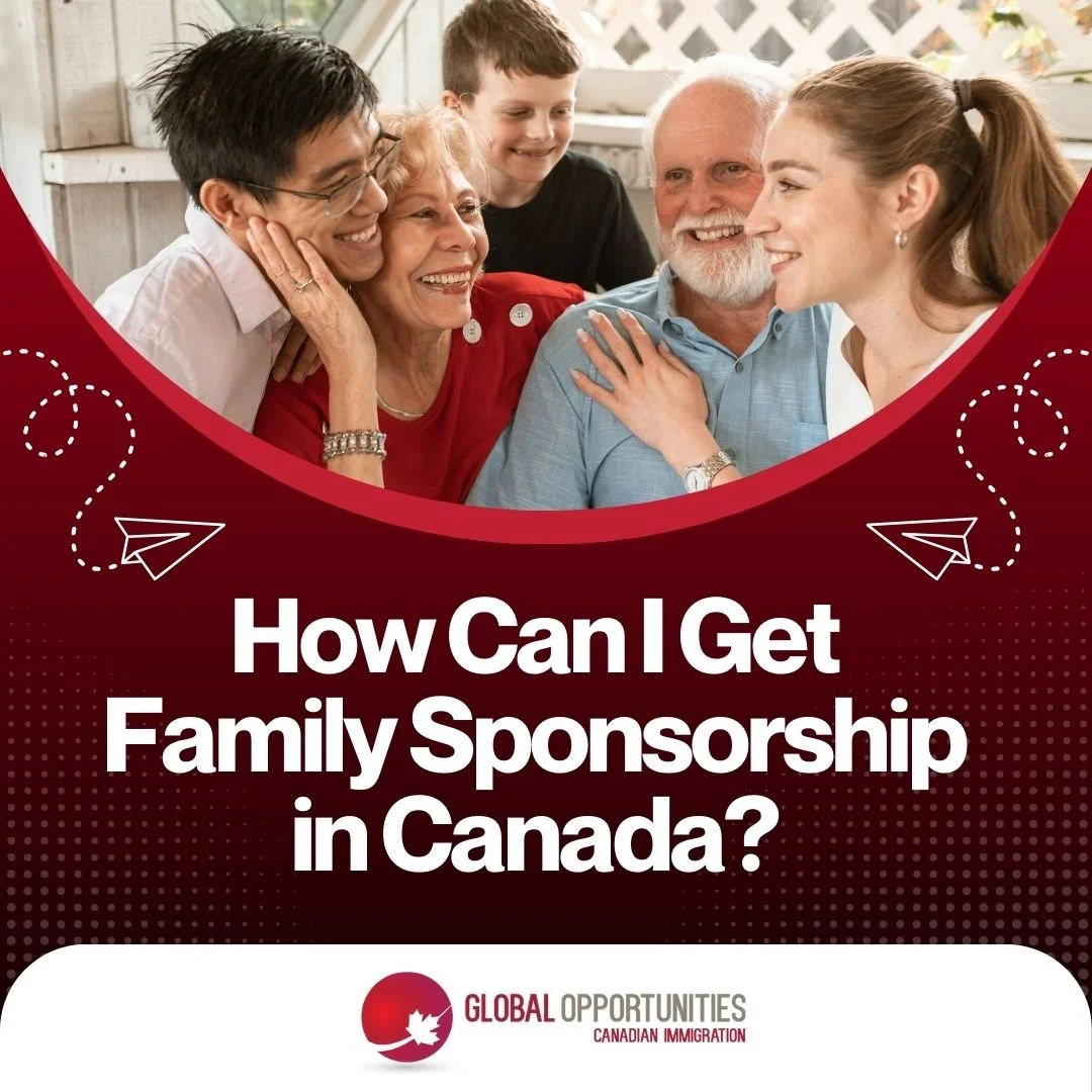 Sponsor your family members to immigrate to Canada — Global Opportunities