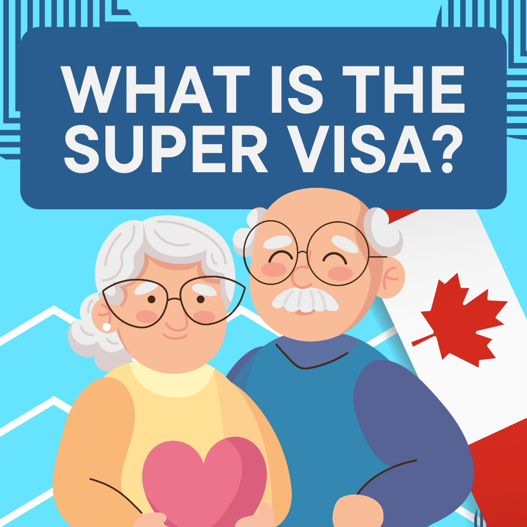SUPER VISA FOR PARENTS AND GRANDPARENTS — Global Opportunities