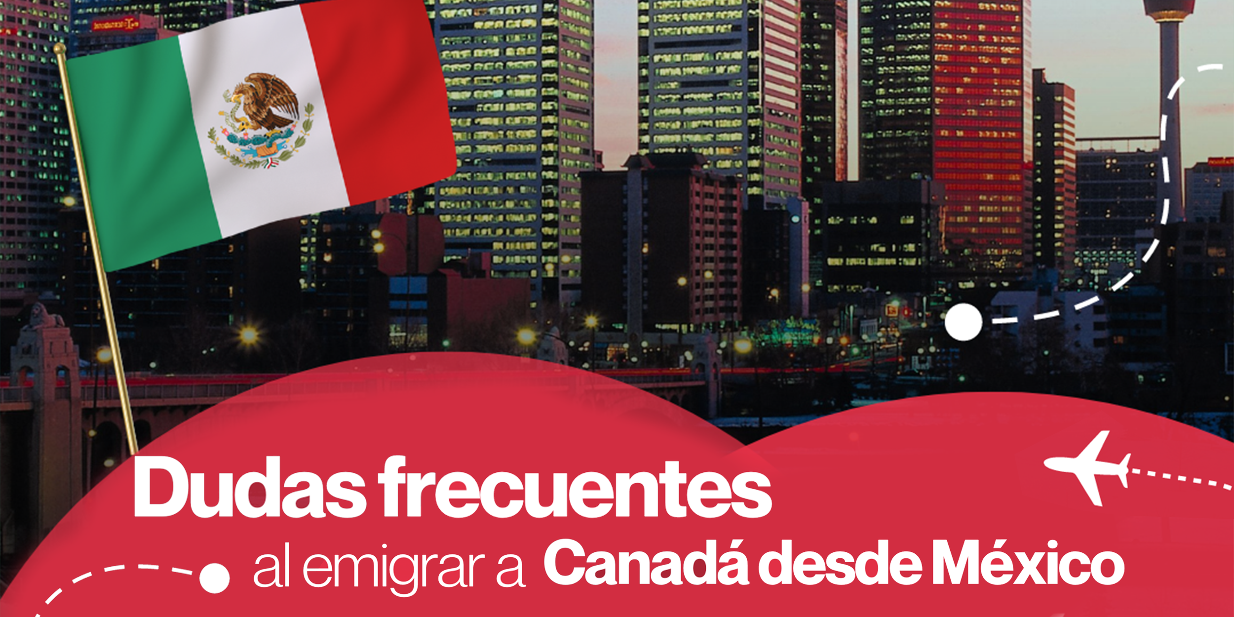 Pasos para emigrar desde México a Canadá — Global Opportunities