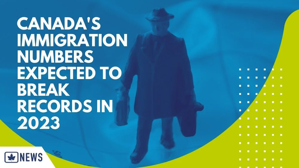 CANADA'S IMMIGRATION NUMBERS EXPECTED TO BREAK RECORDS IN 2023 — Global ...