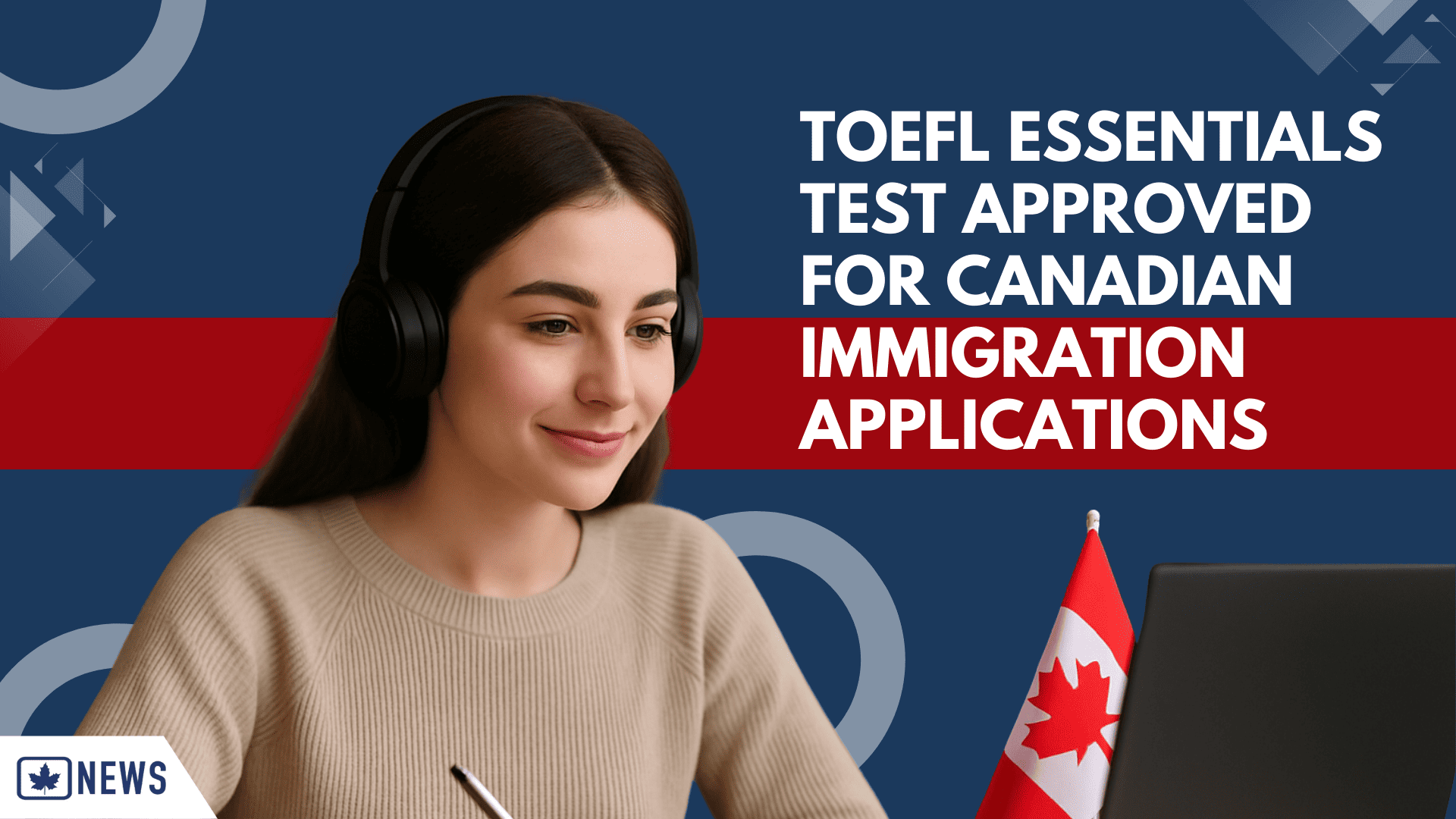 TOEFL ESSENTIALS TEST APPROVED FOR CANADIAN IMMIGRATION APPLICATIONS ...