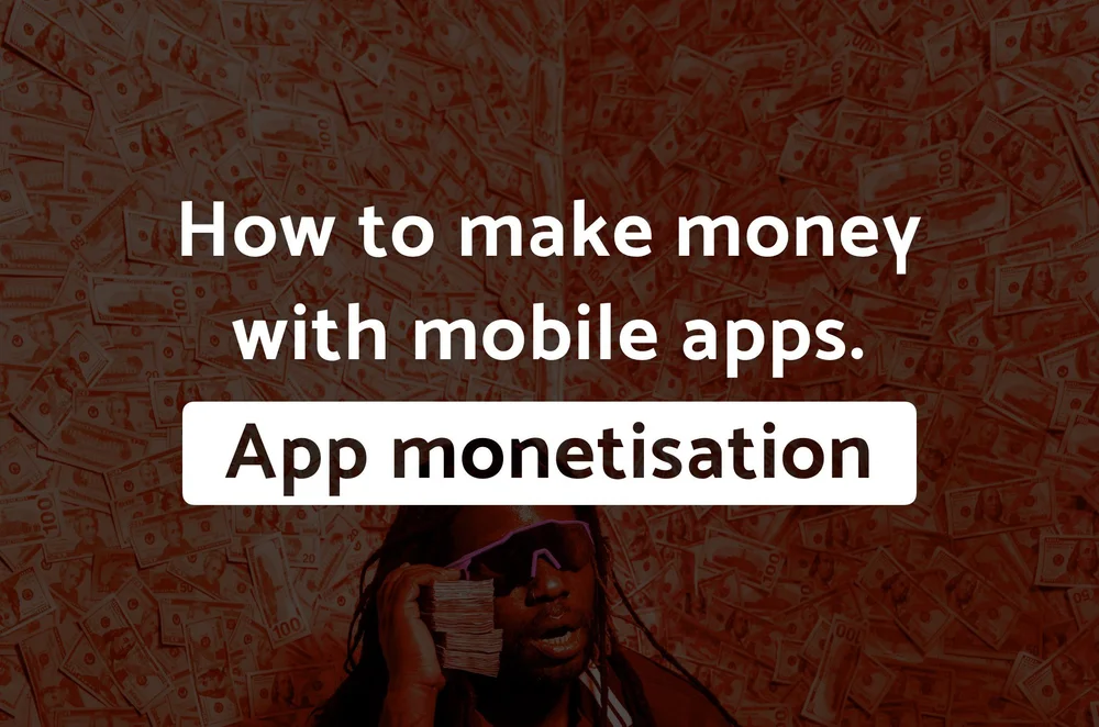 How to make money with an app. App monetisation strategies — molfar.io