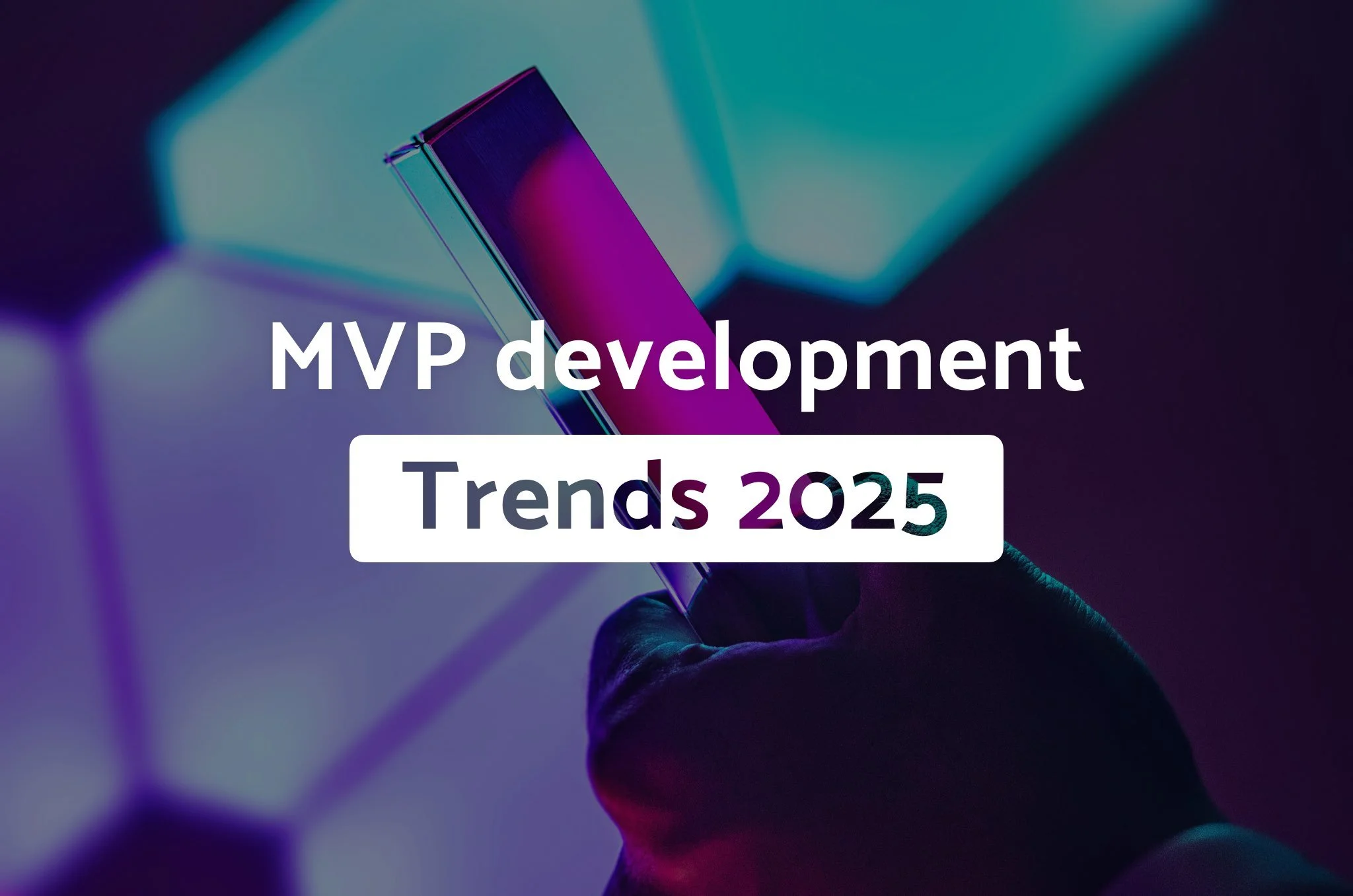 MVP Development Trends 2025 | Startup Guide — molfar.io