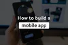 How to Build a Mobile App: A Step-by-Step Guide from Idea to Launch ...