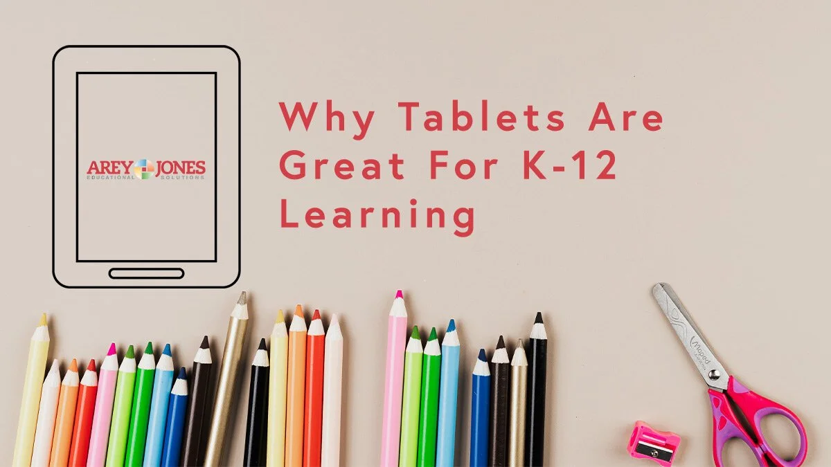 Why Tablets Are Great for K-12 Learning — Arey Jones