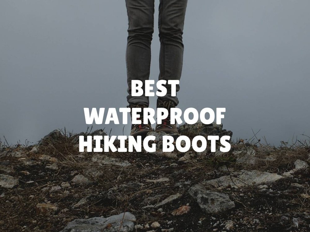 7 Best Waterproof Hiking Boots So Your Feet Don't Get Wet (2020) | EXSPLORE