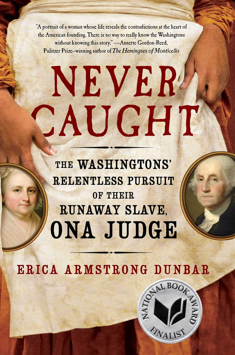 Never Caught by Erica Armstrong Dunbar - Erica Armstrong Dunbar