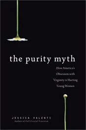 The Purity Myth — jessica valenti