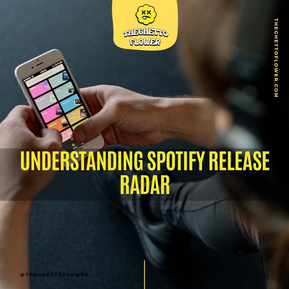 Understanding Spotify Release Radar — The Ghetto Flower