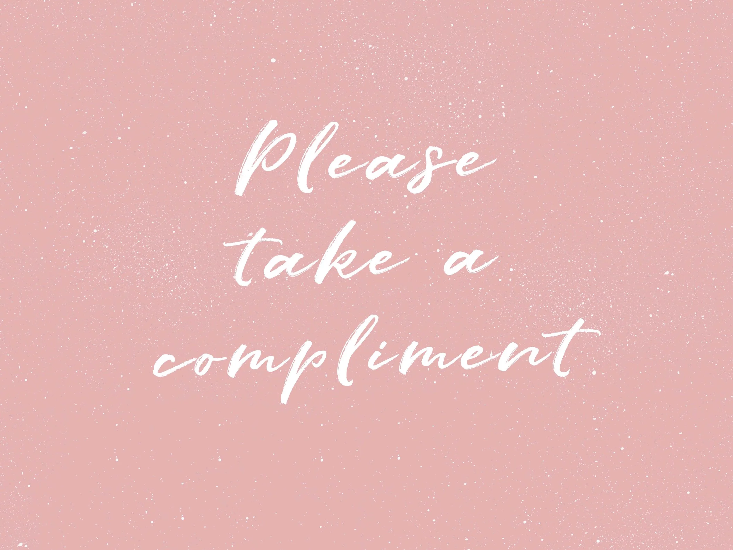 Take a compliment! — Oh Honey, Bee Inspired