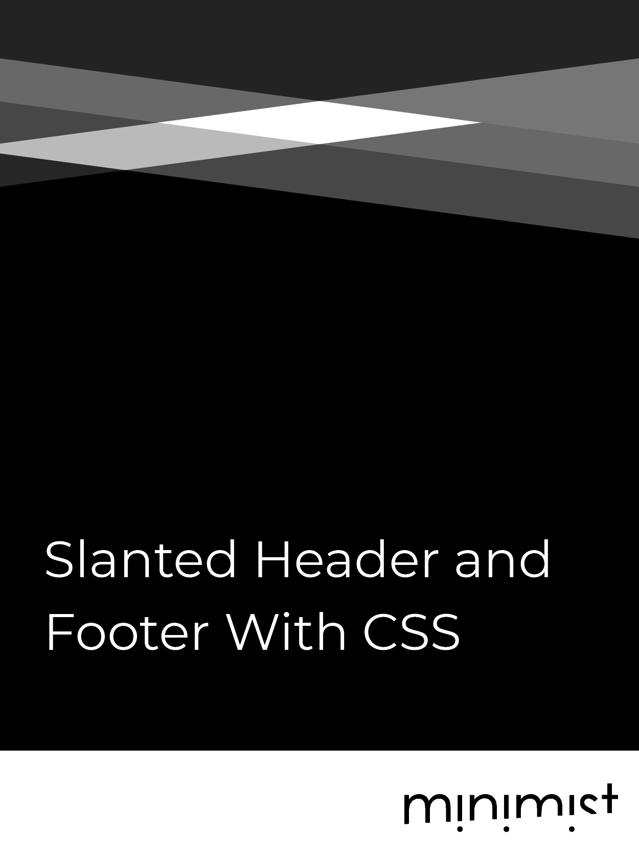Angled / Slanted Header and Footer With CSS — Minimist Website Design ... Angled / Slanted Header and Footer With CSS — Minimist Website Design ...