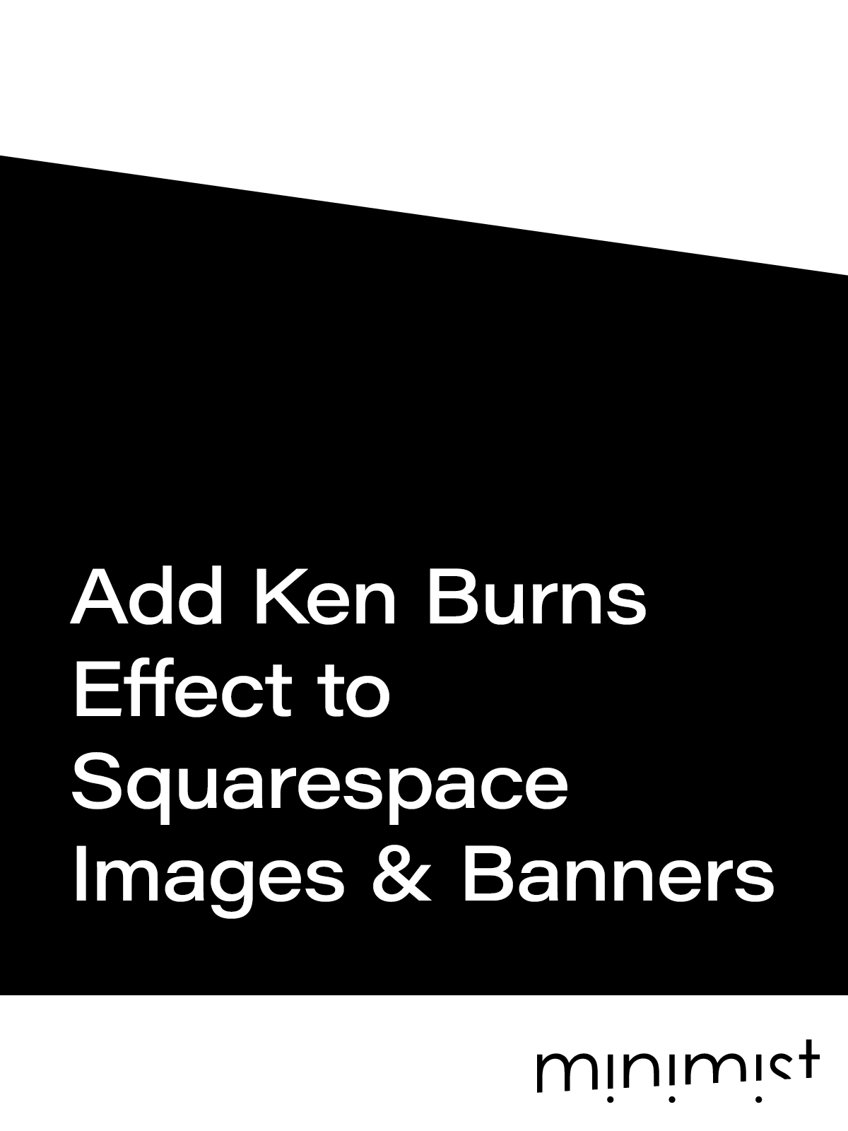 Add Ken Burns Effect To Squarespace Images And Banner — Minimist Website Design Squarespace
